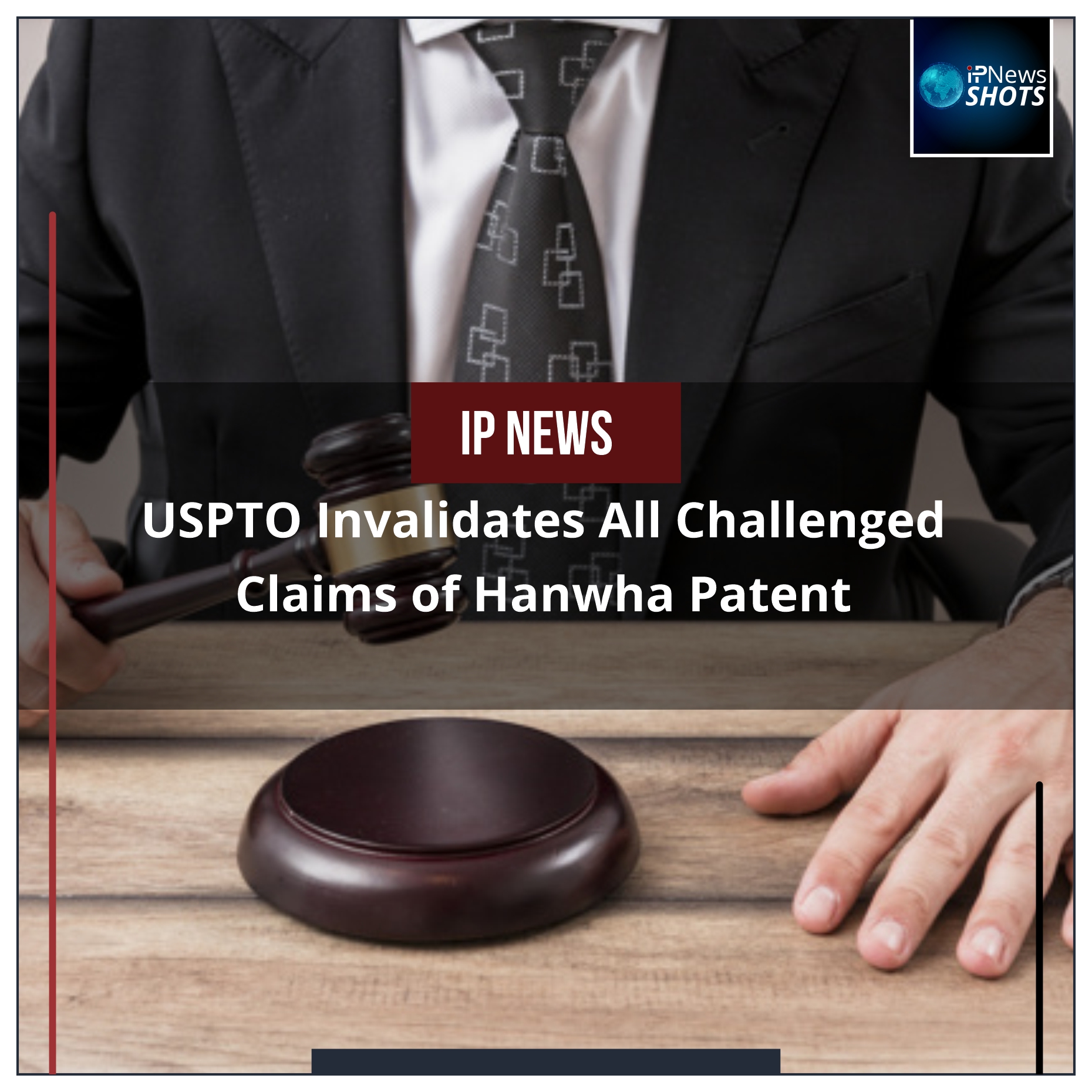 USPTO Invalidates All Challenged Claims of Hanwha Patent - IP News Shots USPTO Invalidates All Challenged Claims of Hanwha Patent - IP News Shots