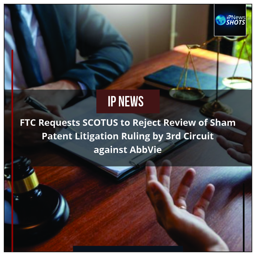 FTC Requests SCOTUS to Reject Review of Sham Patent Litigation Ruling ... FTC Requests SCOTUS to Reject Review of Sham Patent Litigation Ruling ...