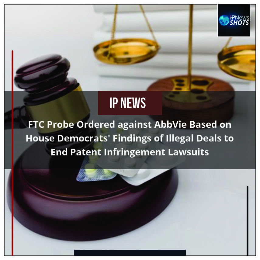 FTC Probe Ordered against AbbVie Based on House Democrats' Findings of ... FTC Probe Ordered against AbbVie Based on House Democrats' Findings of ...